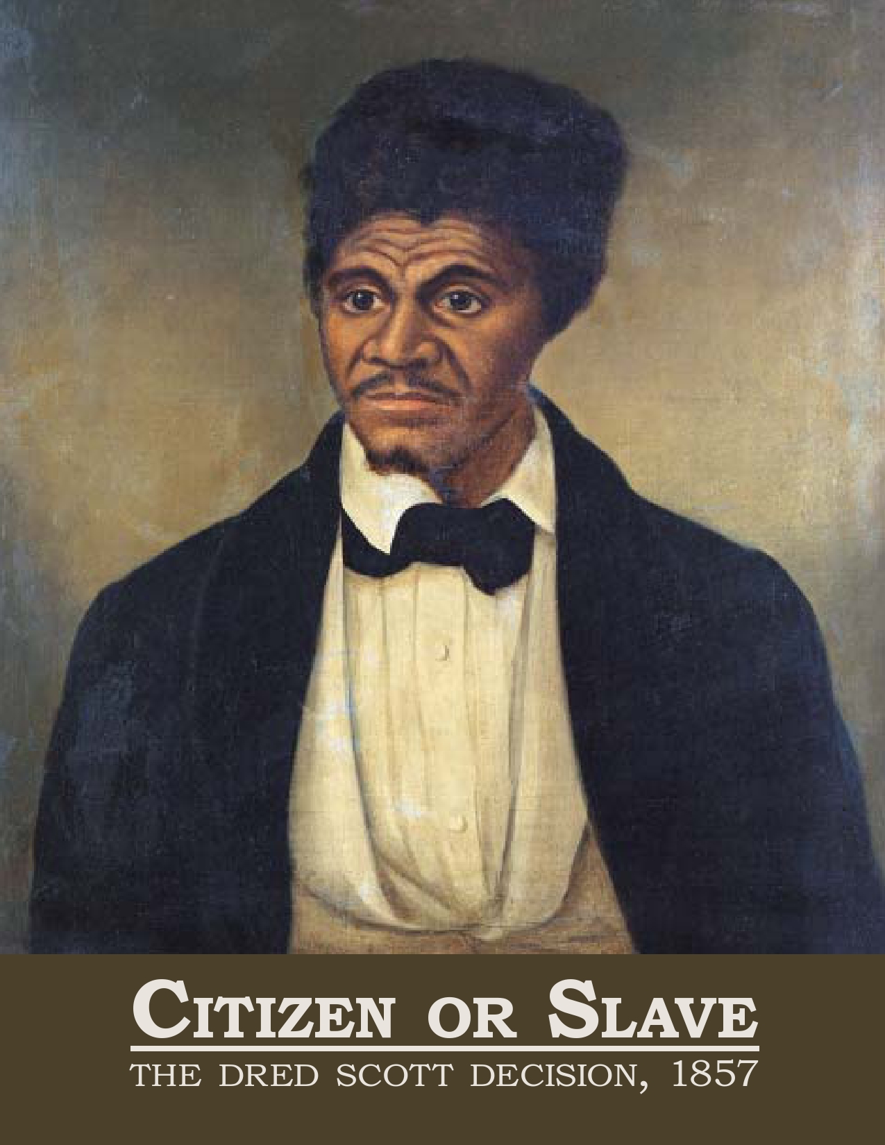Out Of Print Citizen Or Slave The Dred Scott Decision 1857 Gilder Lehrman Institute Of
